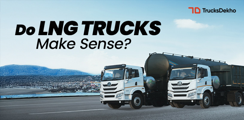 Do LNG Trucks in India Make Sense? | Trucks.cardekho.com