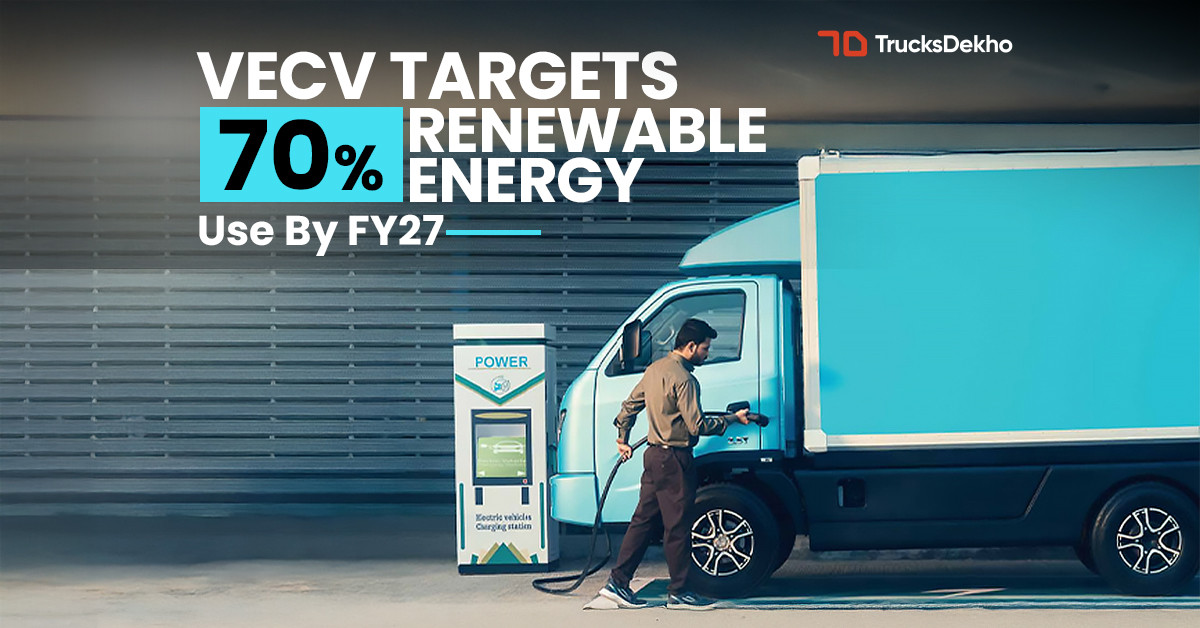 VECV Targets 70% Renewable Energy Use By FY27 | Trucks.cardekho.com