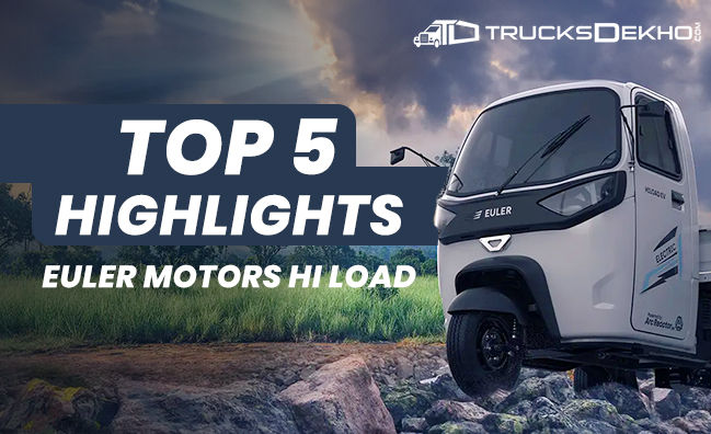 Top 5 Highlights Of Euler Motors Hi Load In India | Trucks.cardekho.com