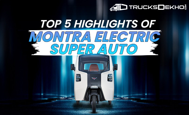 Top 5 Highlights Of Montra Electric Super Auto | Trucks.cardekho.com