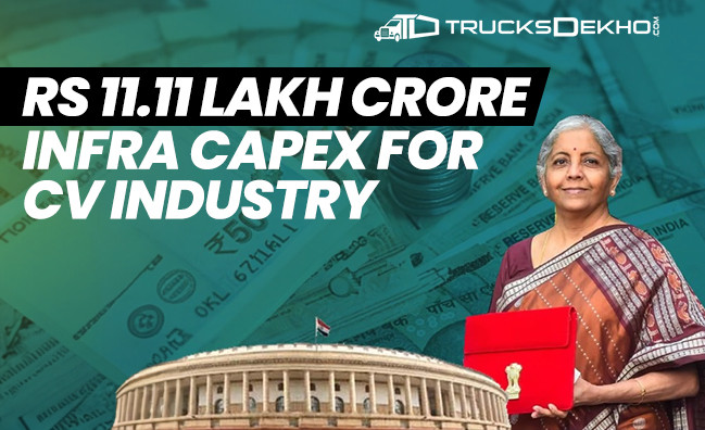 Union Budget 2024-25 Sets Rs 11.11 Lakh Crore Infrastructure Capex For Commercial Vehicle ...