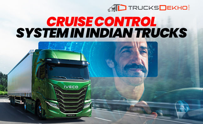 Cruise Control System In Indian Trucks | Trucks.cardekho.com