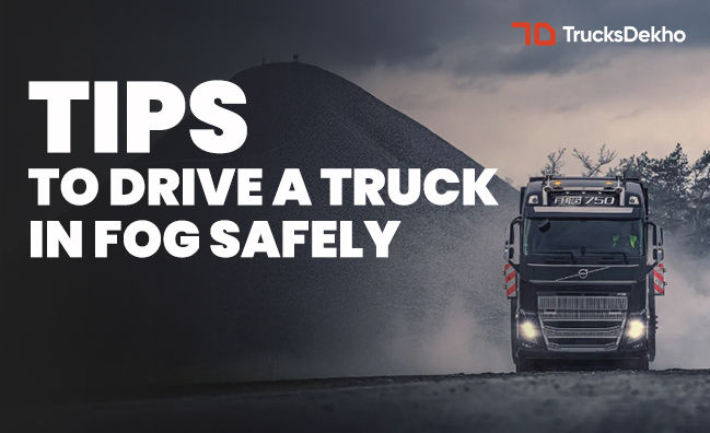 Here’s How To Drive A Truck In Fog? | Trucks.cardekho.com