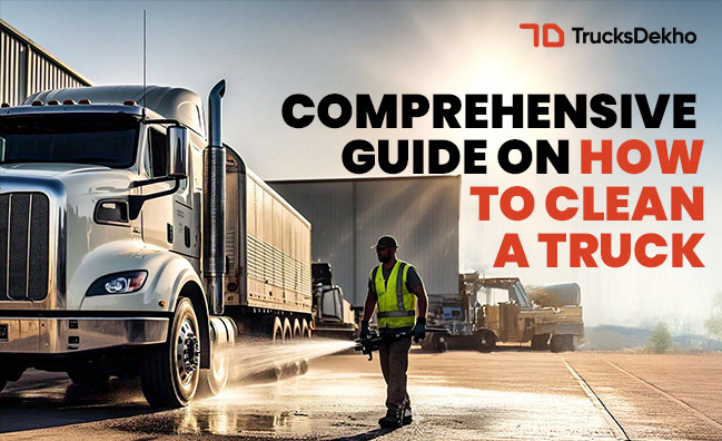 How To Clean A Truck Quickly? Here’s Your Answer | Trucks.cardekho.com