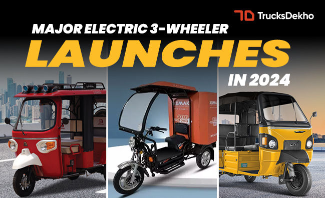 Major Electric 3-Wheelers Launched In 2024 | Trucks.cardekho.com