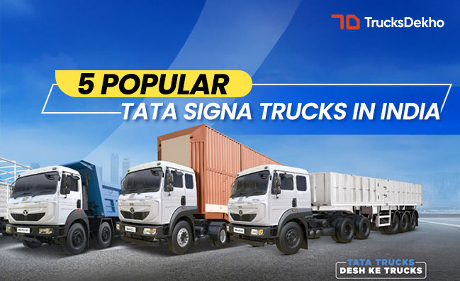 Explore These 5 Popular Tata Signa Trucks In 2025 | Trucks.cardekho.com