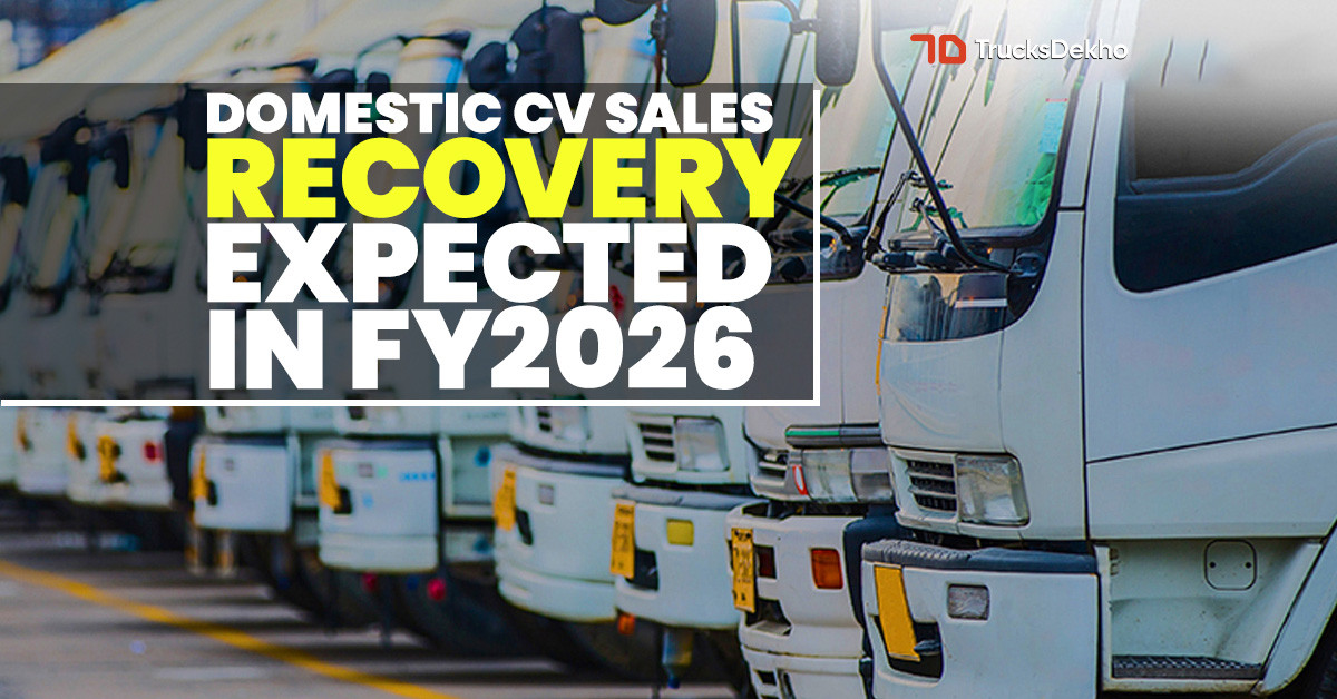 Domestic CV Sales Recovery Expected In FY2026 | Trucks.cardekho.com