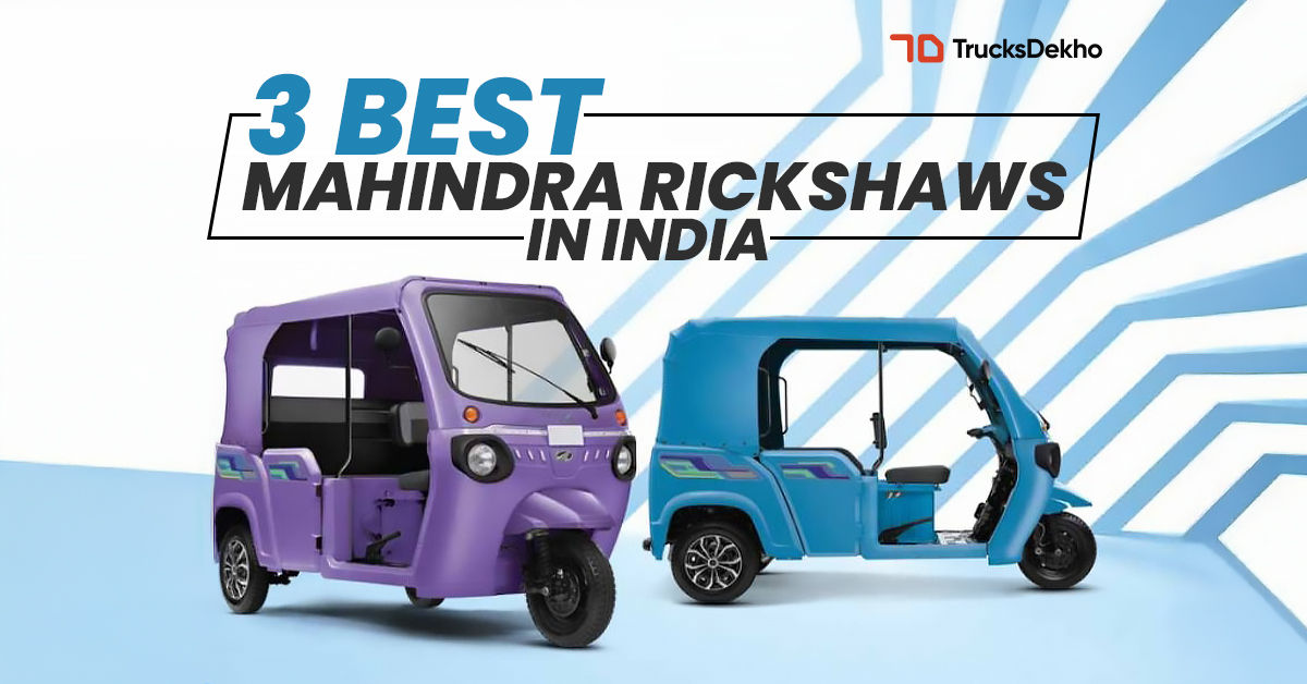Best 3 Mahindra Electric Passenger Three-Wheelers In India | Trucks ...
