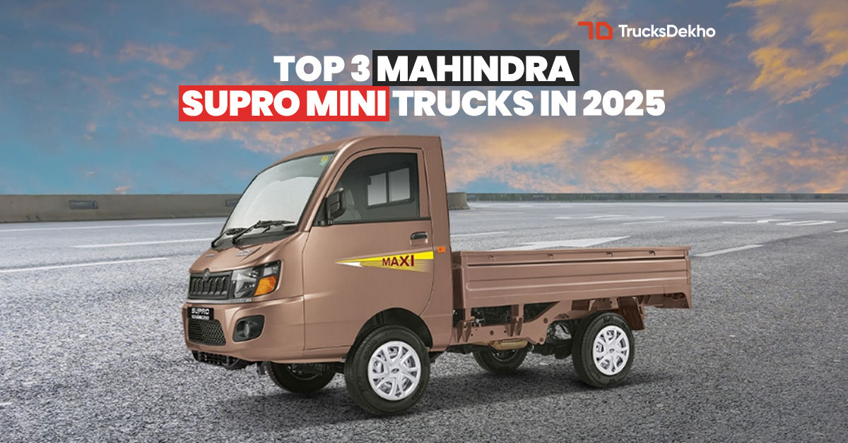 Best 3 Mahindra Supro Trucks In India: Details That You Must Not Miss ...