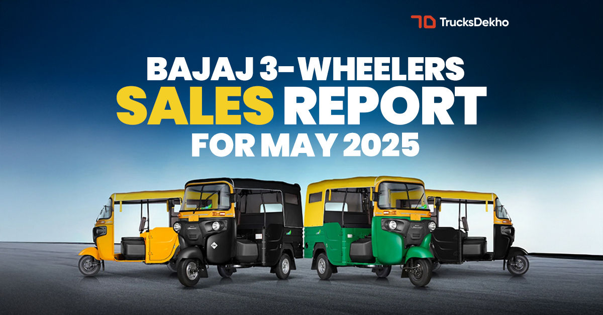 Bajaj 3-Wheelers Sales Report For May 2025 | Trucks.cardekho.com