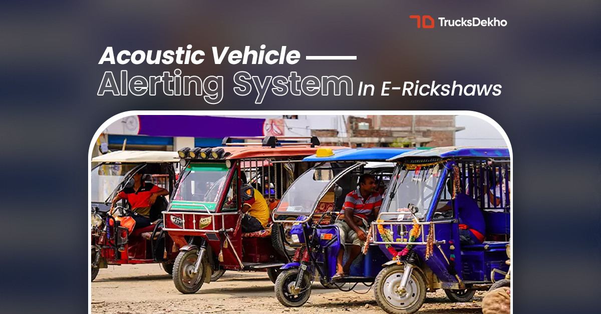 Acoustic Vehicle Alerting System In E-Rickshaws | Trucks.cardekho.com