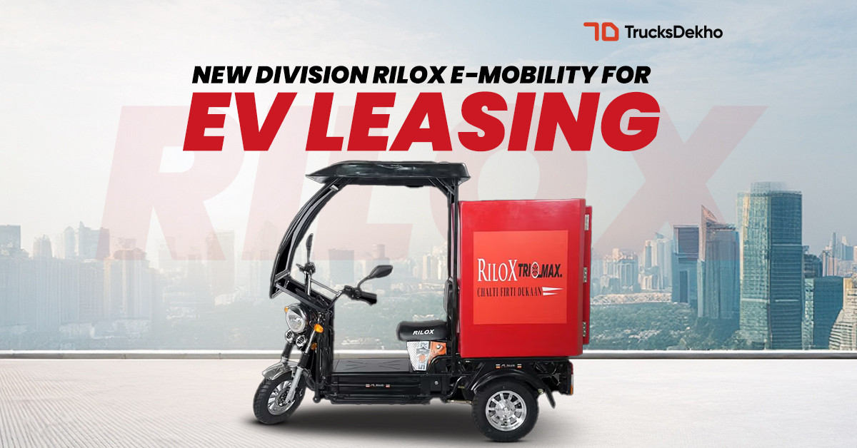 New Division Rilox E-Mobility For EV Leasing | Trucks.cardekho.com