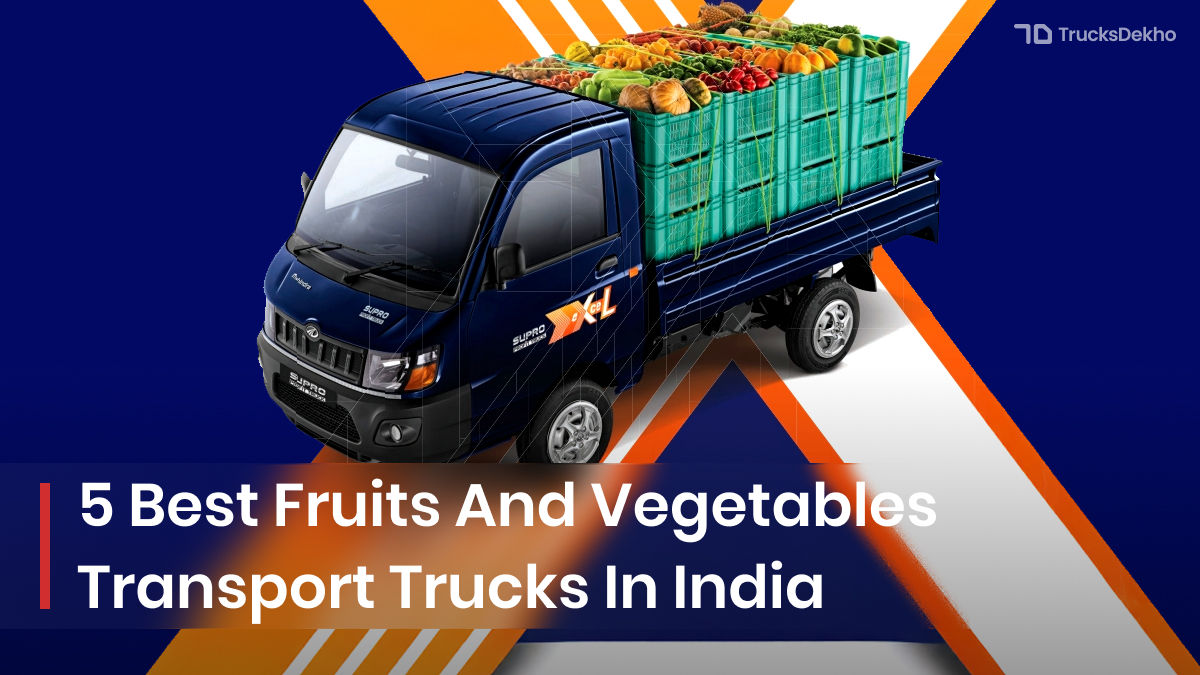 Top 5 Fruits And Vegetables Transport Trucks In India | Trucks.cardekho.com