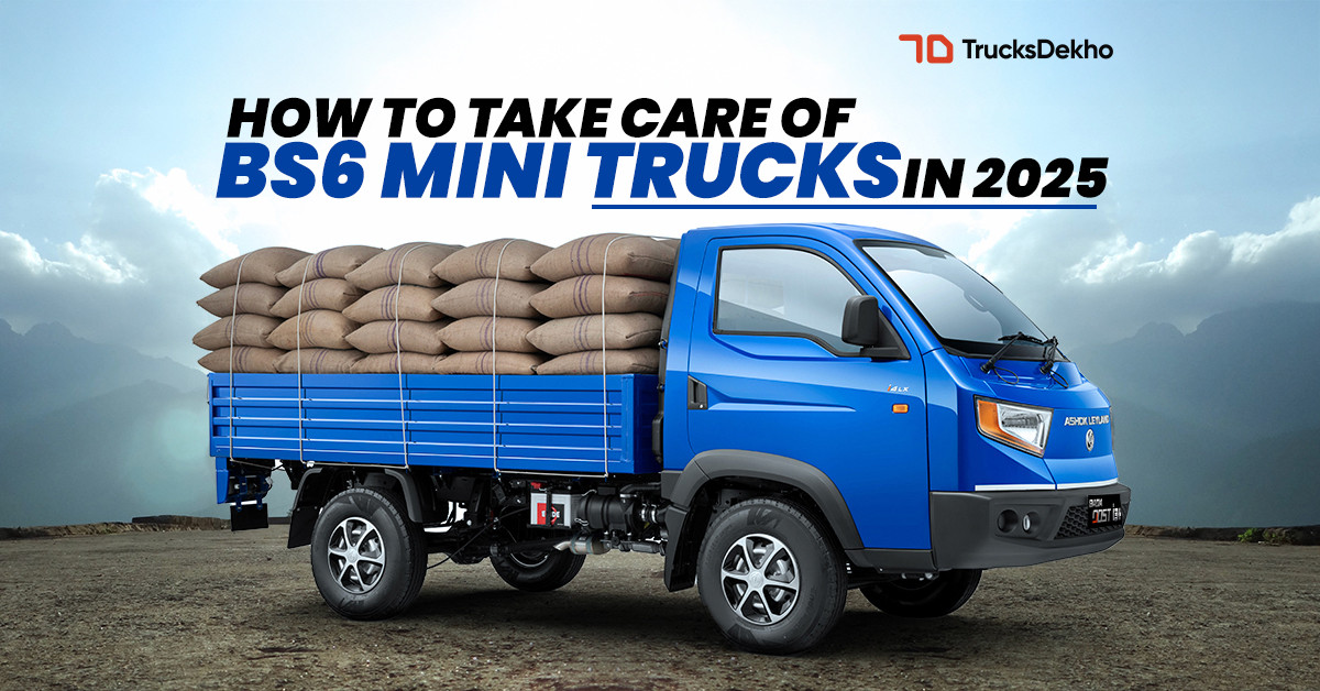 How To Take Care Of BS6 Mini Trucks In 2025 | Trucks.cardekho.com