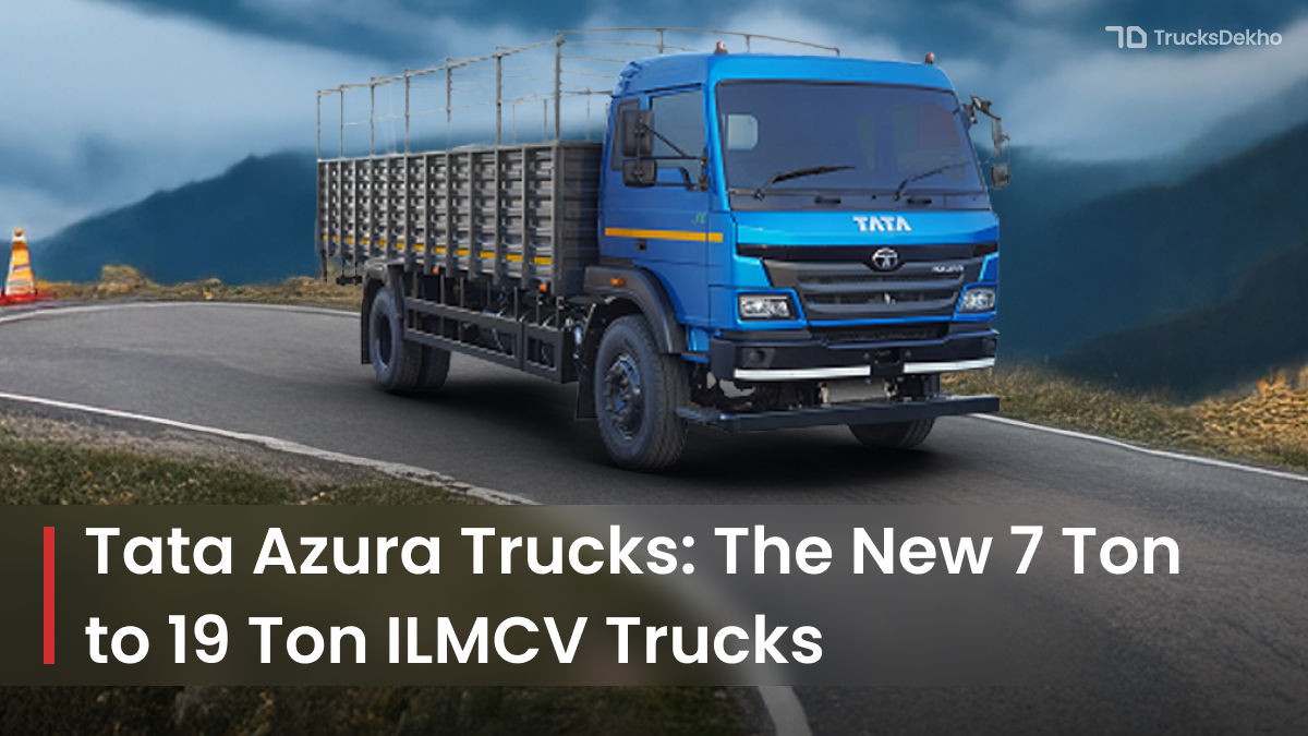 Tata Azura Trucks: The New 7 Ton to 19 Ton ILMCV Trucks | Trucks ...