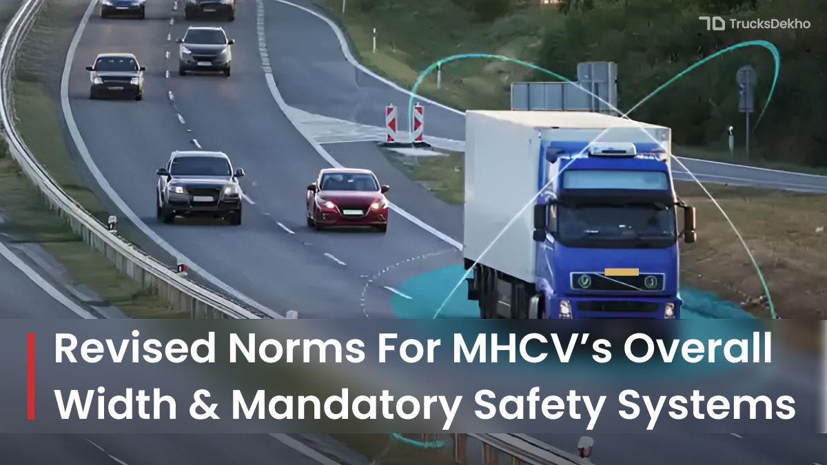 Revised Norms For Commercial Vehicle Width & Mandatory Safety Systems ...
