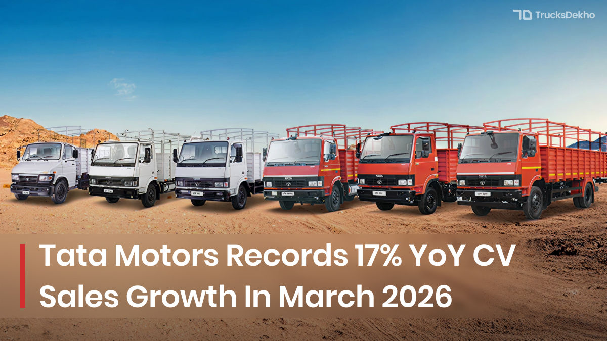 Tata Motors Records 17% YoY CV Sales Growth In March 2026 | Trucks ...