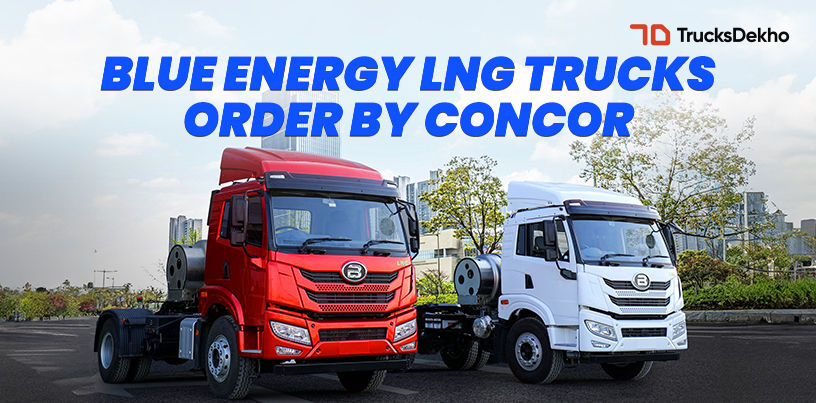 Blue Energy LNG Trucks Order By CONCOR | Trucks.cardekho.com