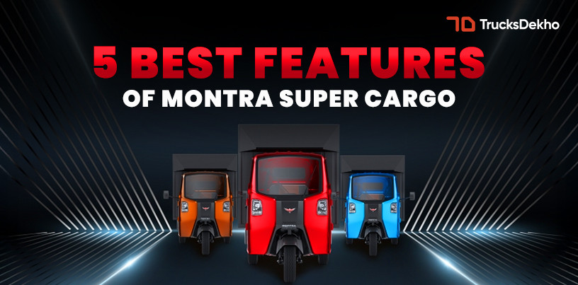 Best 5 Features Of Montra Super Cargo In 2025 | Trucks.cardekho.com