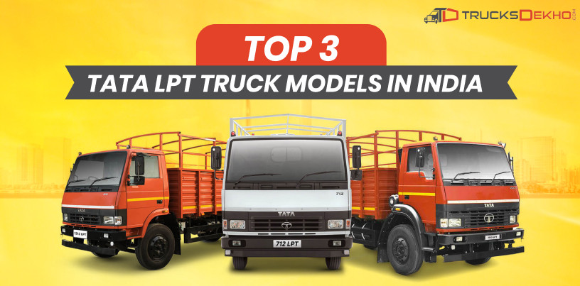 Top 3 Tata LPT Truck Models In India: Which One Should You Buy | Trucks ...