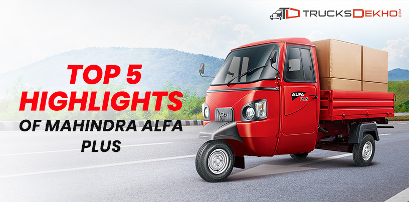 Top 5 Highlights Of Mahindra Alfa Plus Three-Wheeler In India | Trucks ...