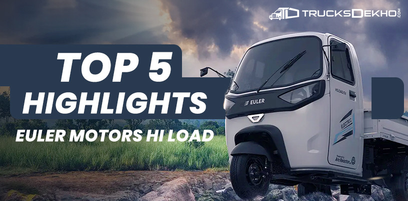 Top 5 Highlights Of Euler Motors Hi Load In India | Trucks.cardekho.com