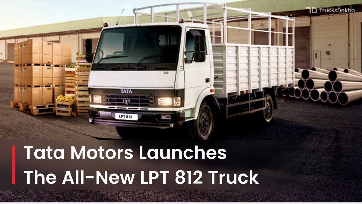 Tata Motors Launches 4-Tyre Tata LPT 812 With 5-Tonne Payload And AC ...