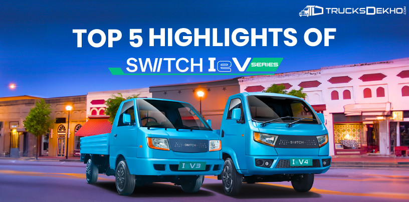 Top 5 Highlights Of Switch IeV Series Trucks In India | Trucks.cardekho.com