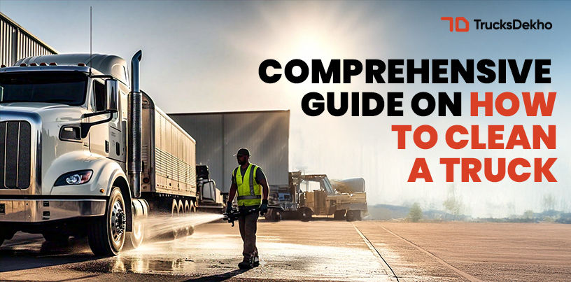 How To Clean A Truck Quickly? Here’s Your Answer | Trucks.cardekho.com