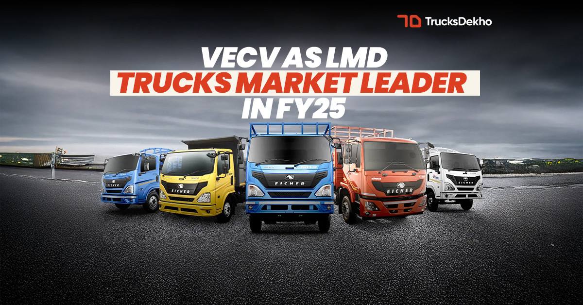 VECV As LMD Trucks Market Leader In FY25 | Trucks.cardekho.com