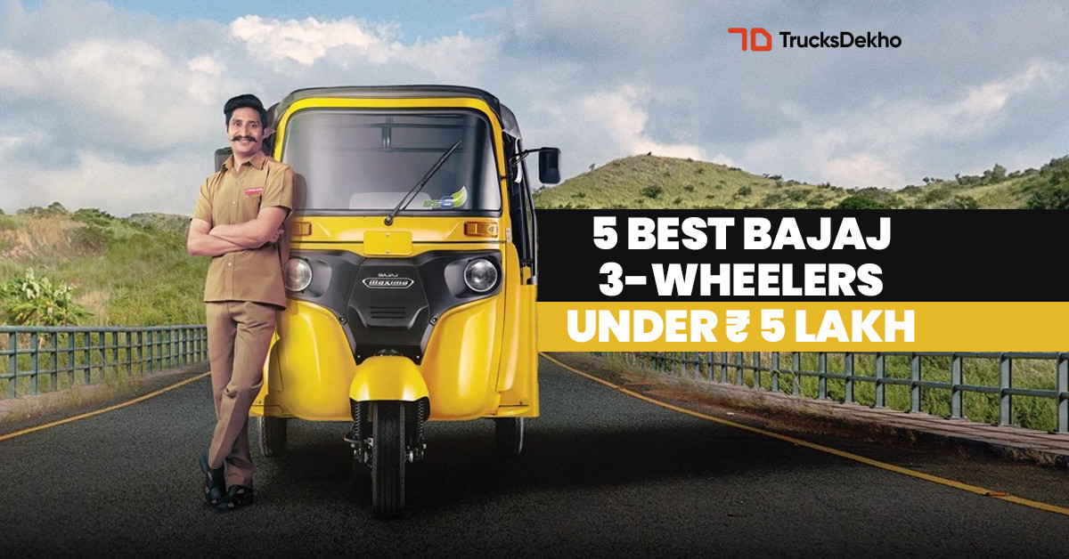 Best 5 Bajaj Three-Wheelers Under Rs 5 Lakh: All You Need To Know | Trucks.cardekho.com