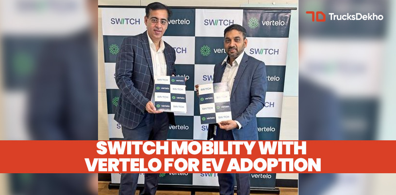 Switch Mobility With Vertelo For EV Adoption | Trucks.cardekho.com