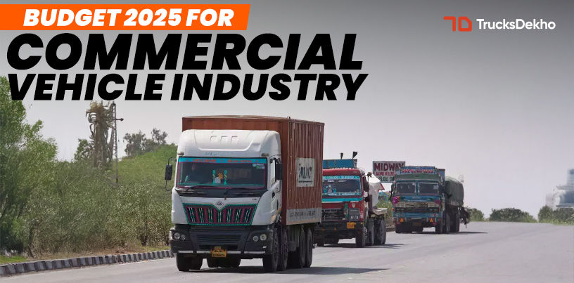 Budget 2025 For Commercial Vehicle Industry | Trucks.cardekho.com