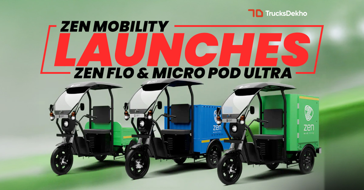 Zen Mobility Launches Zen Flo & Micro Pod Ultra | Trucks.cardekho.com
